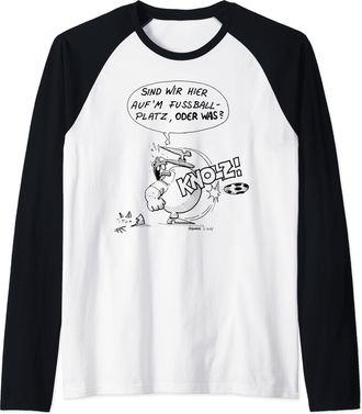 Werner Sind wir hier aufm Fußballplatz, oder was? Raglan