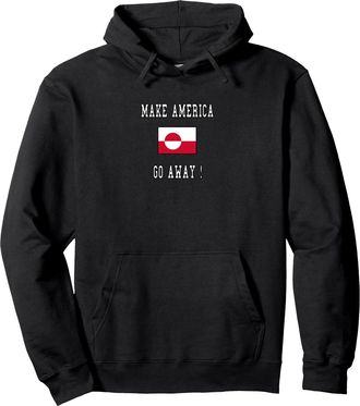 Greenland Freies Gr&ouml;nland - Make America go Away Design Pullover Hoodie