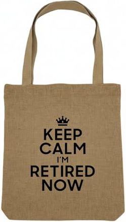 Fabulous Sac Shopping Tote Bag Aspect Lin - Keep Calm Im Retired Now Parodie Angleterre Retraite - Sac de Courses Toile Epaisse 360g Beige Naturel Cabas Port&eacute; 