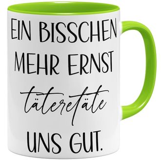 OM3 witzige Kaffee-Tasse mit Spruch - Ein bisschen mehr Ernst T&auml;TeReT&auml;Te uns gut II - Statement - Keramik Becher - 325ml - Beidseitig Bedruckt - Hellgr&uuml;n