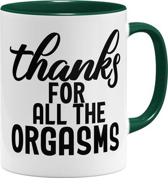 OM3 Thanks for all the Orgasms Tasse für Partner mit Spruch - Keramik Becher - 11oz 325ml - Beidseitig Bedruckt - Grün