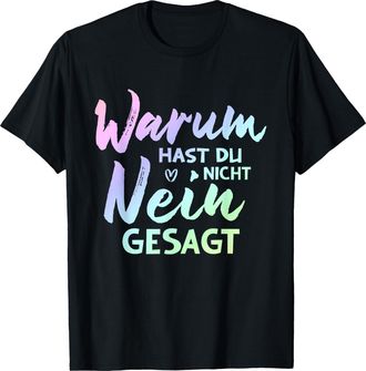 Mapanoli Design Warum Hast Du Nicht Nein Gesagt - Musik Schlager T-Shirt