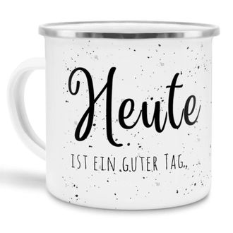 Tassendruck Emaille-Tasse mit Spruch Heute ist ein guter Tag - Statement/Geschenk-Idee/Geburtstag/Kaffee/Mug/Cup/Rand Silber