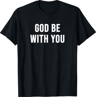 Faith Gott sei mit dir T-Shirt