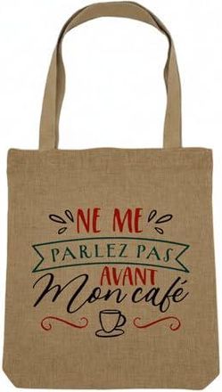 Fabulous Sac Shopping Tote Bag Aspect Lin - Ne Me Parlez Pas Avant Mon Caf&eacute; Expresso - Sac de Courses Toile Epaisse 360g Beige Naturel Cabas Port&eacute; Epaule Solid