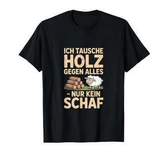 Mapanoli Design Ich Tausche Holz Gegen Alles Nur Kein Schaf T-Shirt