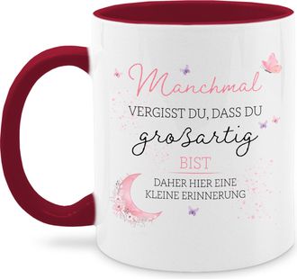 Shirtracer Tasse Tassen 325ml - Statement - Manchmal vergisst du dass du gro&szlig;artig bist | Geschenke f&uuml;r Frauen | Geburtstagsgeschenk f&uuml;r Frauen Personalisiert | 