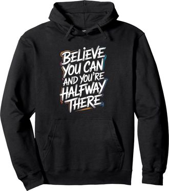Generic Believe You Can, Youre Already Halfway There - Zitat Pullover Hoodie