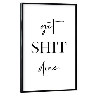 artboxONE Poster mit schwarzem Rahmen 30x20 cm Typografie Get Shit Done! - Bild Shit Motivation Shit