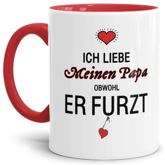 Tassendruck Tasse mit Spruch Liebeserkl&auml;rung - Obwohl Du furzt - f&uuml;r den Papa - Kaffeetasse/Geschenk-Idee/Lustig/Liebe - Innen & Henkel Rot