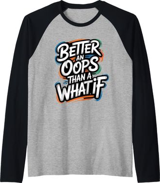 Generic Motivierendes Zitat Better an Oops Than a What If Raglan