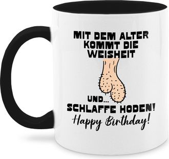 Shirtracer Tasse Tassen 325ml - Mit dem Alter kommt die Weisheit und schlaffe Hoden | Geburtstagsgeschenke für Männer | Lustige Geschenke für Männer zum Geburtst