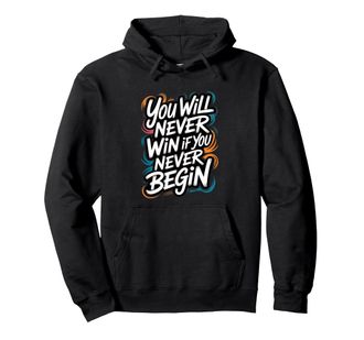 Generic Sie Werden nie gewinnen, wenn Sie nie anfangen Pullover Hoodie