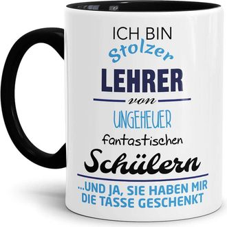 Tassendruck Lehrer-Tasse Stolzer Lehrer von fantastischen Schülern - Innen & Henkel Schwarz/Schule/Abschied/Geschenk/Schüler-Geschenk/Geschenk-Idee/mit Spruch/Bes