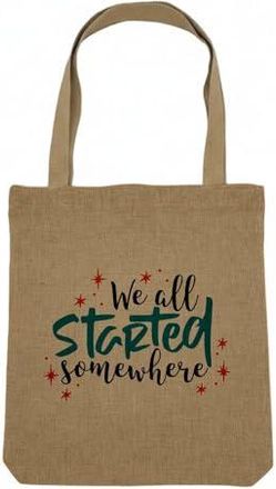 Fabulous Sac Shopping Tote Bag Aspect Lin - We All Started Somewhere Typographie Message Motivation - Sac de Courses Toile Epaisse 360g Beige Naturel Cabas Por