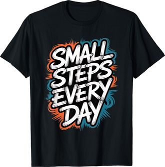 Generic Small Steps Every Day - Motivierendes inspirierendes Zitat T-Shirt