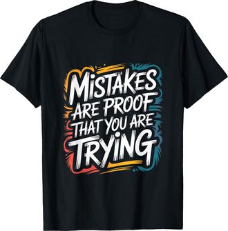 Generic Mistakes Are Proof That You Are Trying - Motivierendes Zitat T-Shirt