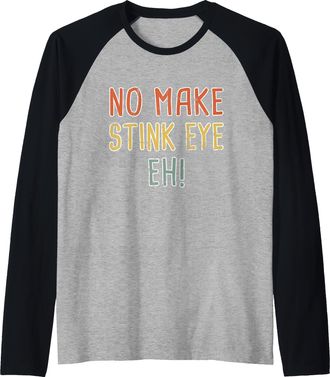 Hawaiian Dreams Nein, mach Stinkauge, eh! Hawaiianischer Pidgin Hawaii Raglan