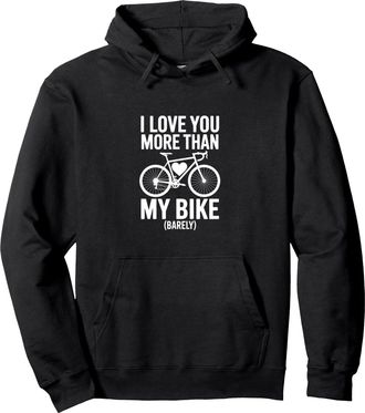 Mapanoli Design I Love You More Than My Bike (Barely) - Cyclist Valentine Pullover Hoodie