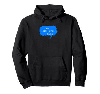 Generic Wir haben Uns Nicht einmal gek&uuml;sst Lustiger Sprechblasenhumor Pullover Hoodie