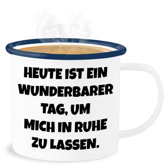 Shirtracer Emaille Becher Blechbecher - Heute ist ein wunderbarer Tag um mich in Ruhe zu lassen Statement Geschenk mit Spruch lustig I Lustige Spr&uuml;che witzig nic