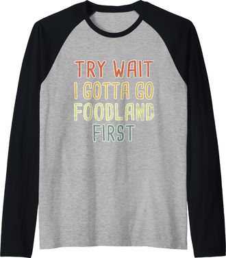 Hawaiian Dreams Probieren Sie Wait I Gotta Go Foodland First Hawaiian Pidgin Hawaii Raglan