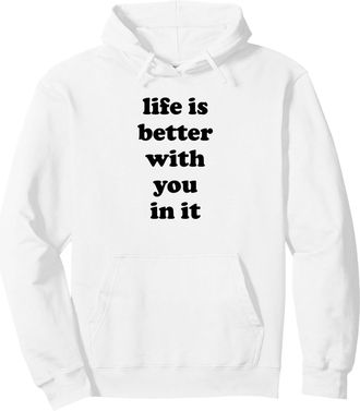 BDAZ Das Leben ist Besser mit dir Darin Liebe Freunde Familie Pullover Hoodie