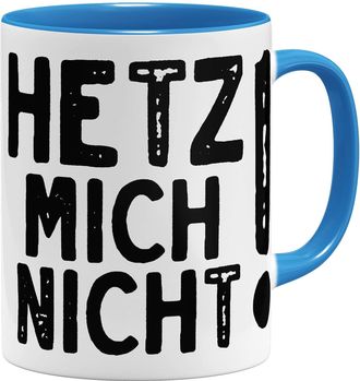 OM3 Hetz Mich Nicht Kaffee-Tasse mit Spruch - Statement - Keramik Becher - 11oz 325ml - Beidseitig Bedruckt - Hellblau