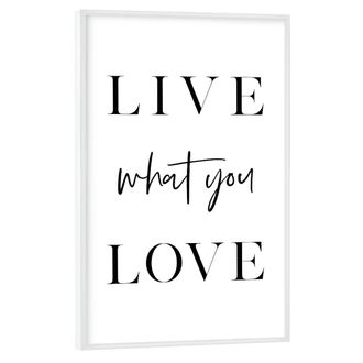 artboxONE Poster mit wei&szlig;em Rahmen 45x30 cm Love Typografie Live What You Love - Bild live Inspiration live