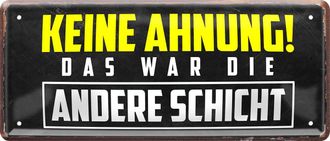 Generic Blechschild Keine Ahnung, das war die andere Schicht 28x12cm Geschenk Lustige Sprüche Feier Vintage Retro Geburtstag Deko Party Überraschung Fan Büro 
