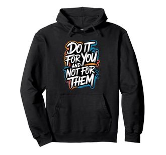 Generic Do It for You and Not for Them - Motivierendes Zitat Pullover Hoodie