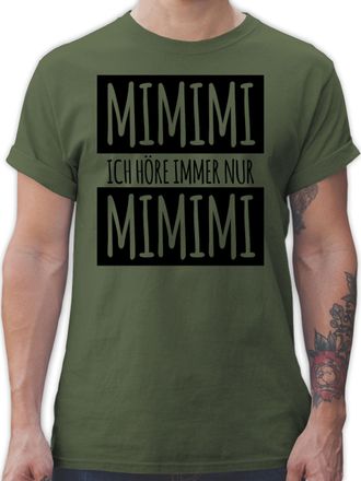 Shirtracer T-Shirt Herren - Sprüche Statement - Ich höre Immer nur Mimimi I Spruch Mimimi - 3XL - Army Grün - Oberteil mit spruchshirts sprueche Mimi Shirt Shirt
