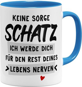 OM3 Kaffee-Tasse mit Spruch - Keine Sorge Schatz, ich werde dich f&uuml;r den Rest deines Lebens nerven - Keramik Becher - 325ml - Beidseitig Bedruckt - Hellbl