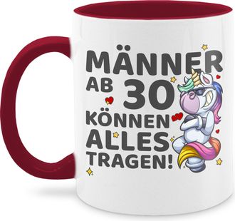 Shirtracer Tasse Tassen 325ml - M&auml;nner ab 30 k&ouml;nnen alles tragen cooles Einhorn I 30er Geburtstag Drei&szlig;igster Geschenke zum 30. Mann I Drei&szlig;ig Jahre I 30ter - 32