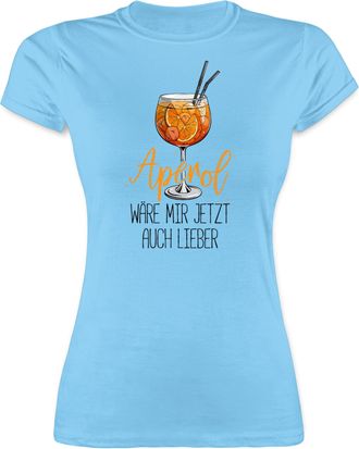 Shirtracer Shirt Damen - Statement - Aperol w&auml;re Mir jetzt auch Lieber I Lustige Geschenke Aperol Spritz - XL - Hellblau - Tshirt Cocktail Statement-t-Shirt Stat