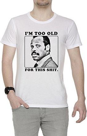 Erido Roger Murtaugh is Too Old for This Shit Homme T-Shirt Cou Déquipage Blanc Manches Courtes Taille M Mens White Medium Size M