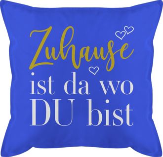 Shirtracer Kissen 50x50 - Valentinstag Partner Ideen - Zuhause ist da wo DU bist - 50 x 50 cm - Blau - valentinsgeschenk m&auml;nner p&auml;rchen geschenke walentinstag m&auml;