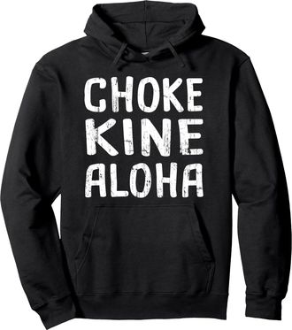 Hawaiian Dreams Choke Kine (hawaiianisch), Pidgin, Hawaii, Kreolisch, Englisch, Aloha Local Pullover Hoodie