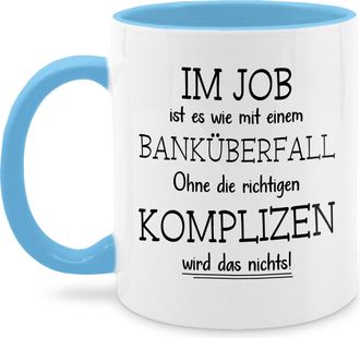Shirtracer Tasse Tassen 325ml - Im Job ist es wie mit einem Banküberfall | Arbeiten ist wie ein Banküberfall | Abschiedsgeschenk Kollegen | Abschied Kollegin Lus