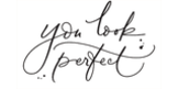 YOU LOOK PERFECT