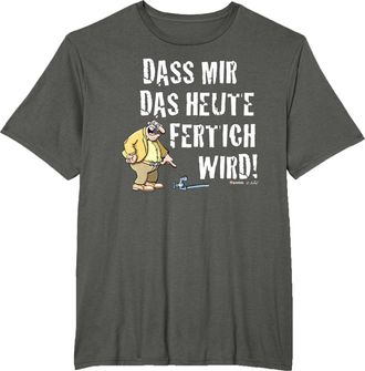 Werner Meister R&ouml;hrich - DASS Mir das Heute fertig Wird! T-Shirt