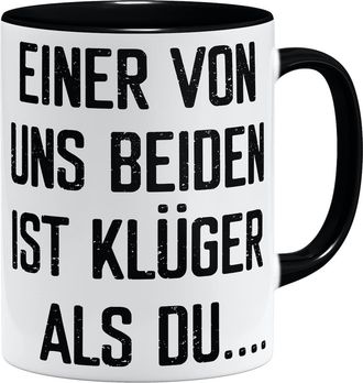 OM3 Einer von uns beiden ist klüger als Du... Tasse mit Spruch - Keramik Becher - 11oz 325ml - Beidseitig Bedruckt - Schwarz