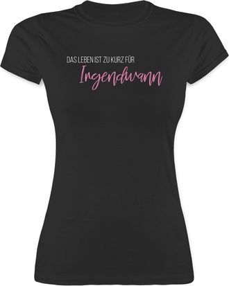 Shirtracer Shirt Damen - Spr&uuml;che Statement - Das Leben ist zu kurz f&uuml;r Irgendwann - XL - Schwarz - Motto Shirts Frauen spruchshirts Spruch Fuer t-Shirts t Spruch