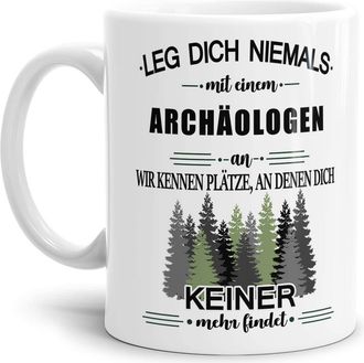 Tassendruck Berufe-Tasse Leg Dich Niemals mit einem Archäologen an - Geschenk-Idee/Büro/Job/Arbeit/Witzig/Lustig/Weiss