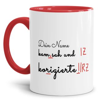 Tassendruck Tasse mit Spruch - Kam SAH und korrigierte - mit Name Personalisieren - Geschenk Lehrer - Innen & Henkel Rot, 300 ml