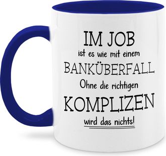 Shirtracer Tasse Tassen 325ml - Im Job ist es wie mit einem Banküberfall | Arbeiten ist wie ein Banküberfall | Abschiedsgeschenk Kollegen | Abschied Kollegin Lus