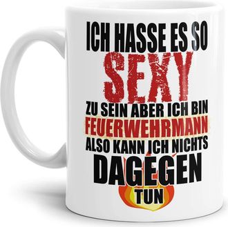 Tassendruck Feuerwehr-Tasse Ich hasse es so sexy zu sein... - Mann Beruf/Helden/Lustig/Spruch/Geschenk-Idee/Weiss
