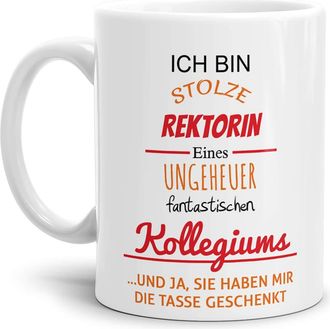Tassendruck Tasse mit Spruch Stolze Rektorin Eines Ungeheuer Fantastischen Kollegiums Weiss - Abschieds-Geschenk/Büro/Arbeit