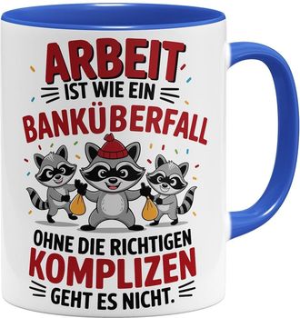 OM3 witzige Kaffee-Tasse mit Spruch - Arbeit ist wie ein Bank&uuml;berfall - Ohne die richtigen Komplizen geht es nicht - B&uuml;rotasse - Keramik Becher - 325ml - 