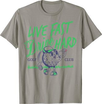 Trendy Apparel Live Fast Drive Hard Golf Club Golfing Ball T-Shirt